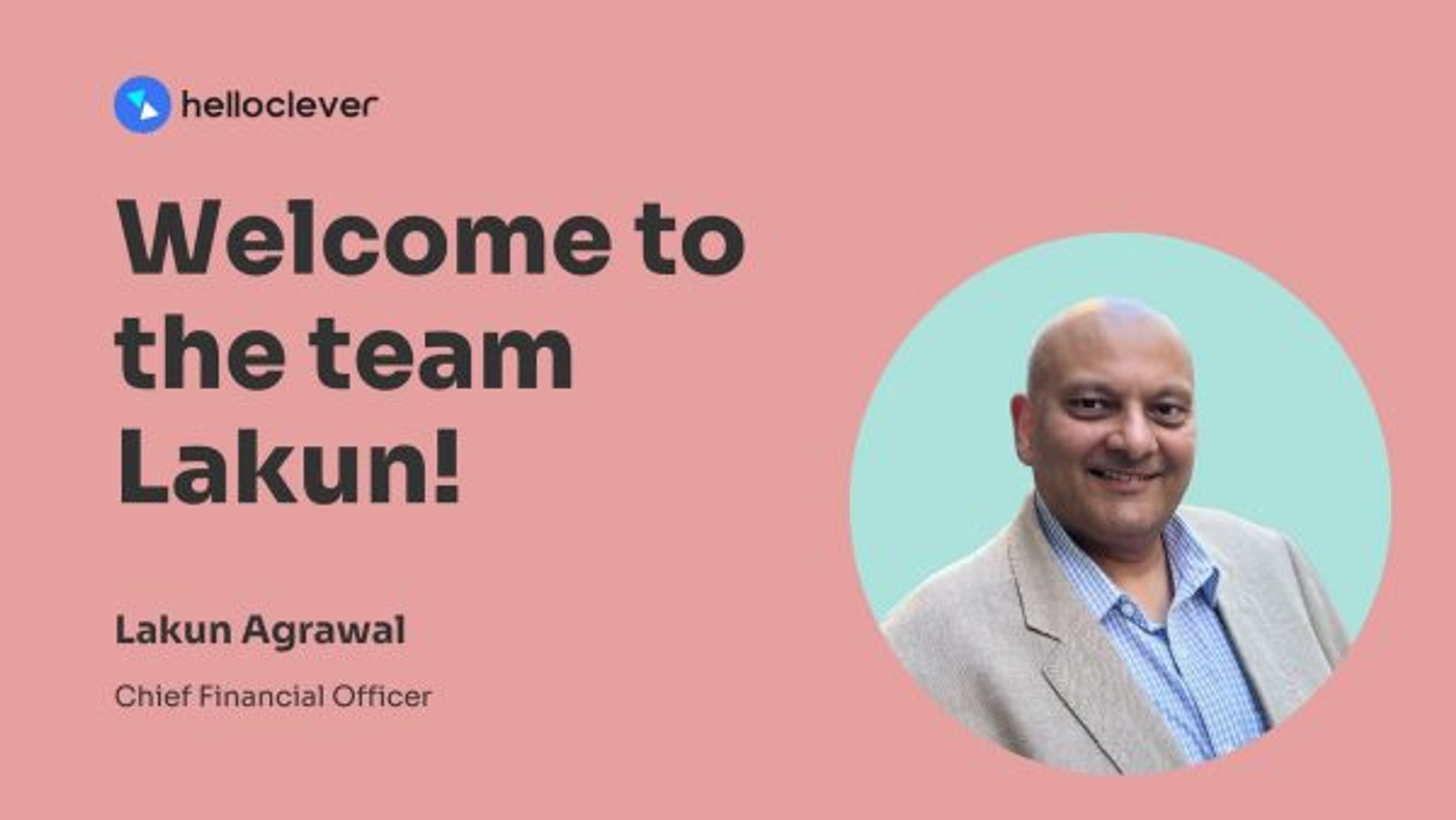 Hello Clever | Hello Clever Welcomes Lakun Agrawal as New CFO.